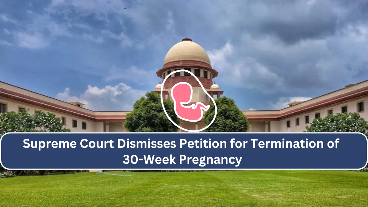 Termination of 30-Week Pregnancy - SC Dismisses Petition